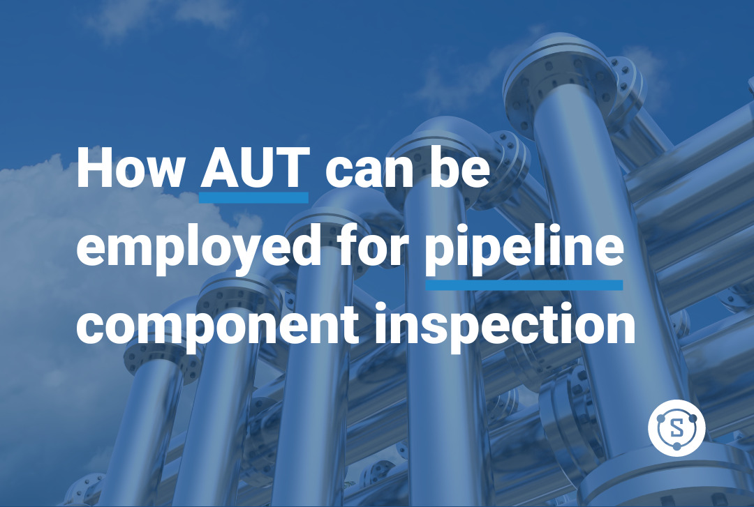 How AUT can be employed for pipeline component inspection - SteelTrace