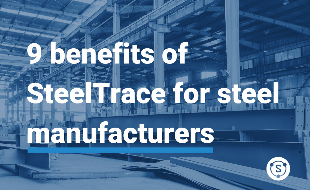 9 benefits of SteelTrace for steel manufacturers - SteelTrace