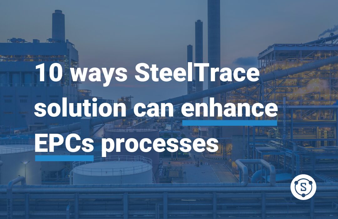 10 ways SteelTrace solution can enhance EPCs processes - SteelTrace